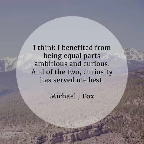 60 Curiosity quotes that'll help you achieve great things