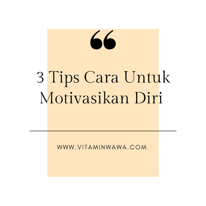 3 Tips Cara Motivasikan Diri