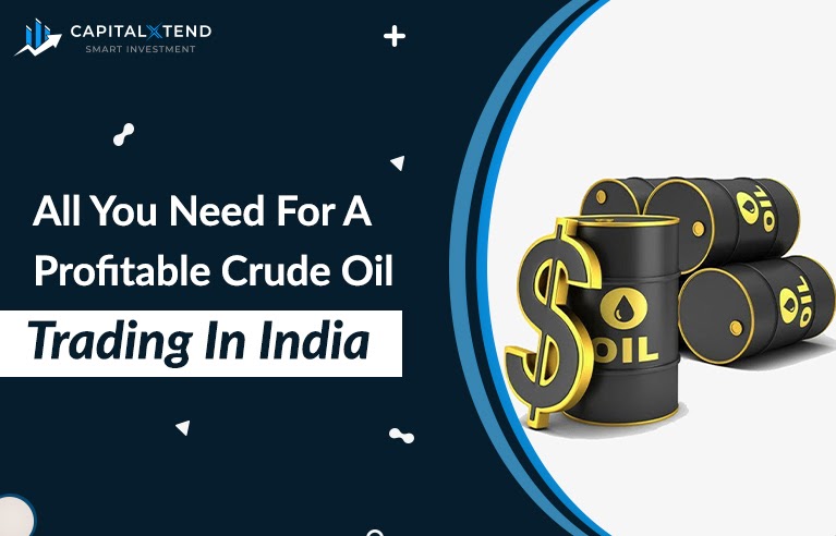 All You Need For A Profitable Crude Oil Trading In India