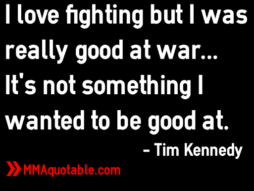 Motivational Quotes with Pictures (many MMA & UFC): Tim Kennedy Quotes