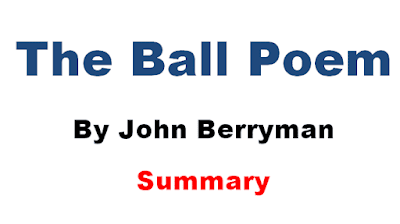 Summary of the poem the ball by John Berryman - Zahid Notes