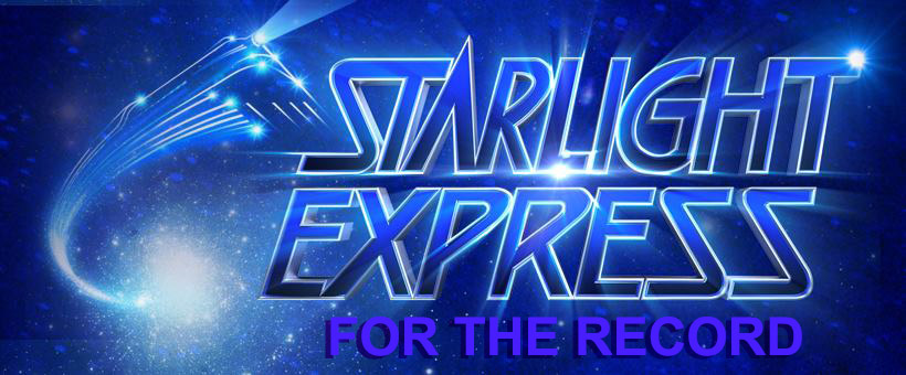 Doctor Theatre: FOR THE RECORD: STARLIGHT EXPRESS