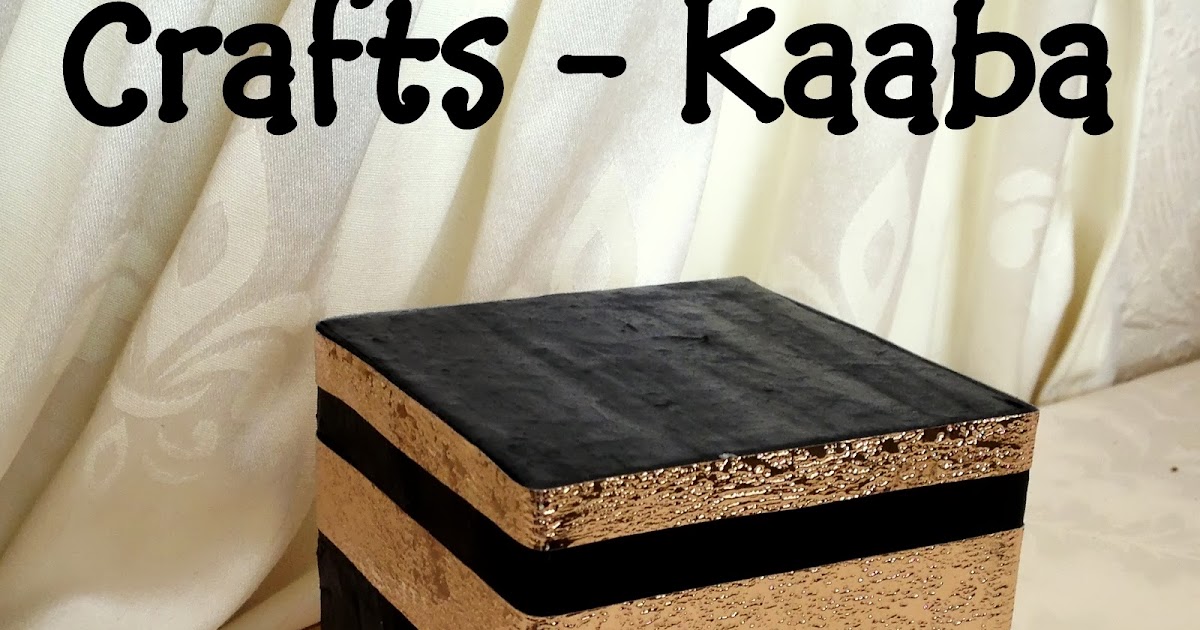 Karima's Crafts: Paper Mache Kaaba - 30 Days of Ramadan Crafts