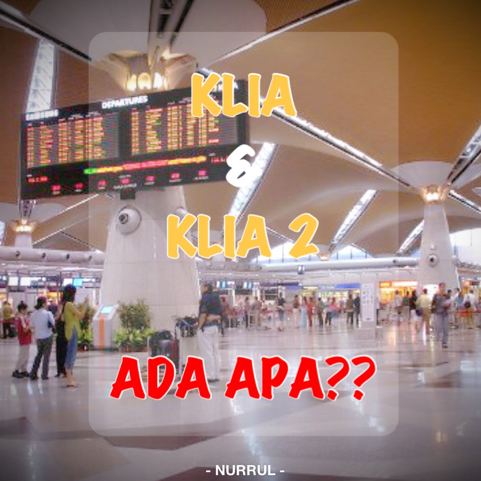 KLIA & KLIA 2 Apa Aje Ada??