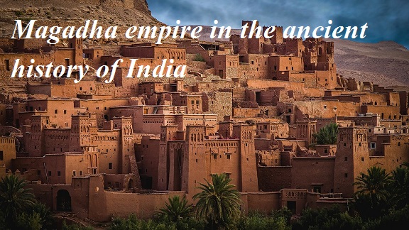 भारत के प्राचिन इतिहास में मगध साम्राज्य