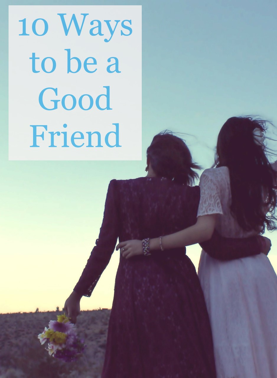 10 Ways to Be a Good Friend