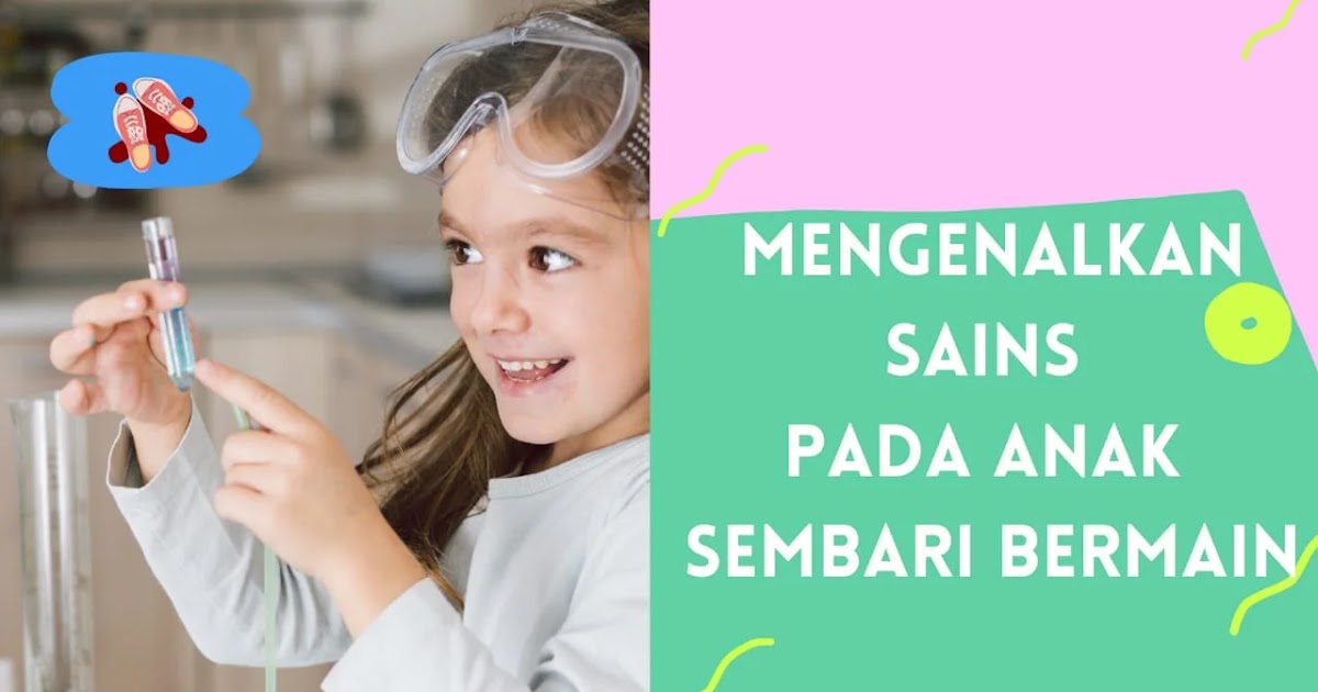 Mengenalkan Sains Pada Anak Sembari Bermain