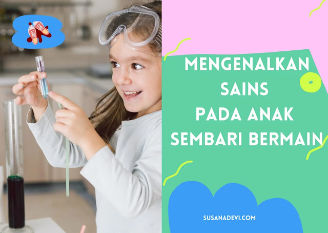 Mengenalkan Sains Pada Anak Sembari Bermain