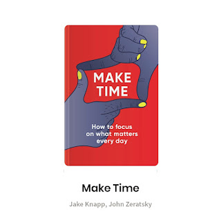 Make Time - Jake Knapp, John Zeratsky | Summarized Books