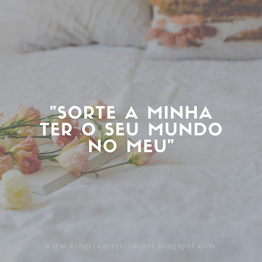 47 Frases Curtas De Amor Parte 1 Românticas Para O Namorado Ou