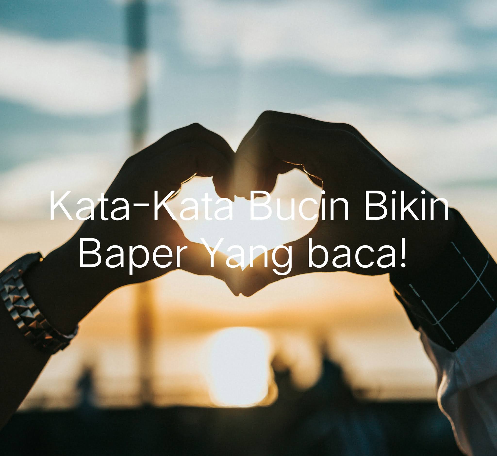 67 Kata-kata Bucin Bikin Baper - Chika Ciku