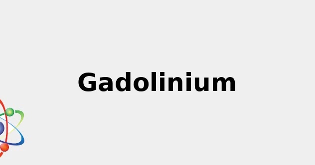 Chemical Symbol Gd (+ Cool facts: Color, Uses and more...) 2022