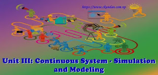 Unit III: Continuous System - Simulation and Modeling