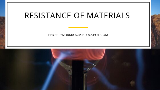 PHYSICS WORKROOM: RESISTANCE OF MATERIALS