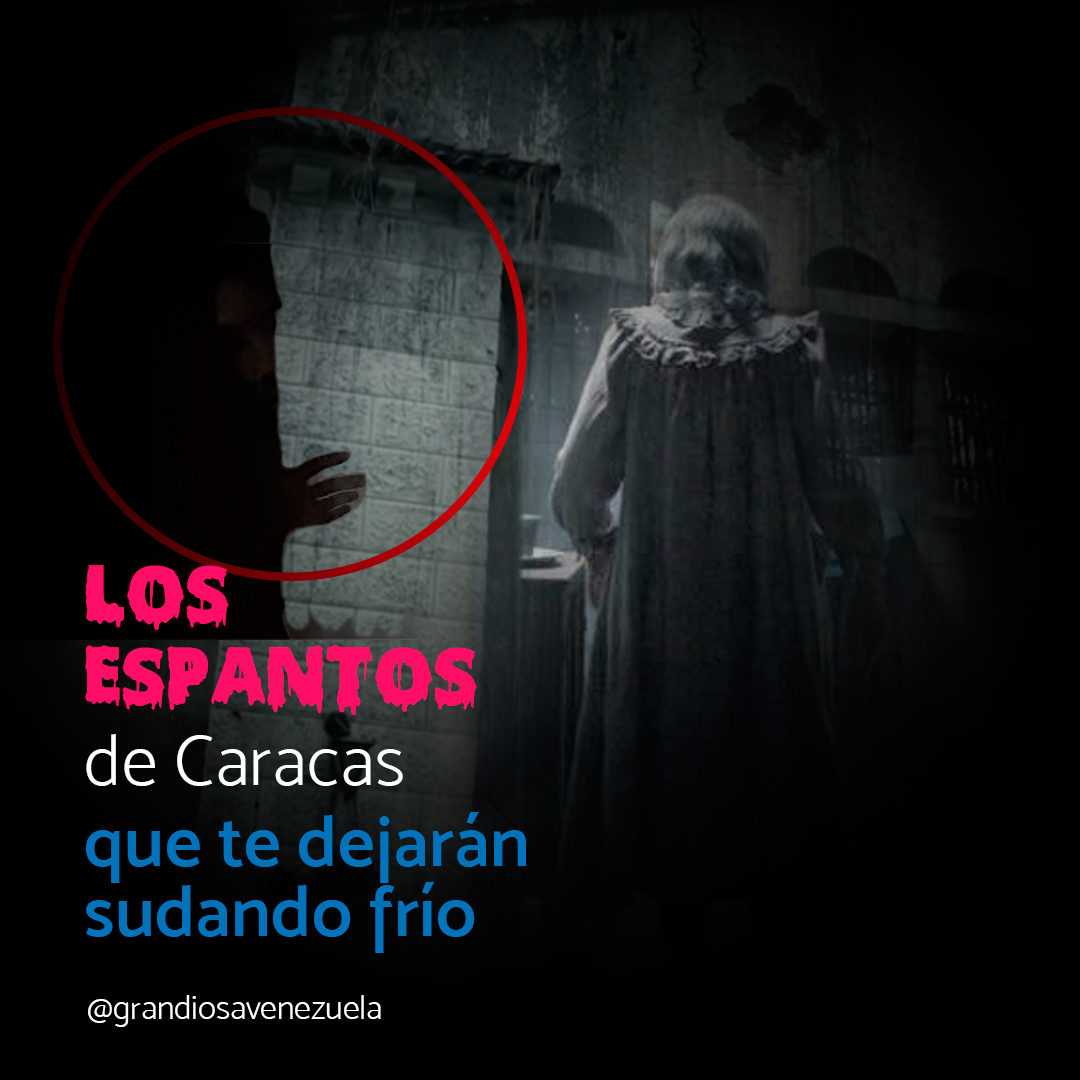 Grandiosa Venezuela: Los espantos de Caracas que te dejarán sudando frio
