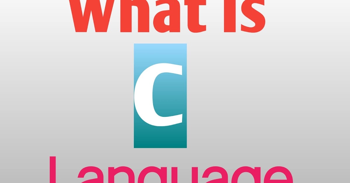 WHAT IS C LANGUAGE HOW TO LEARN what-is-c-language-how-to-learn