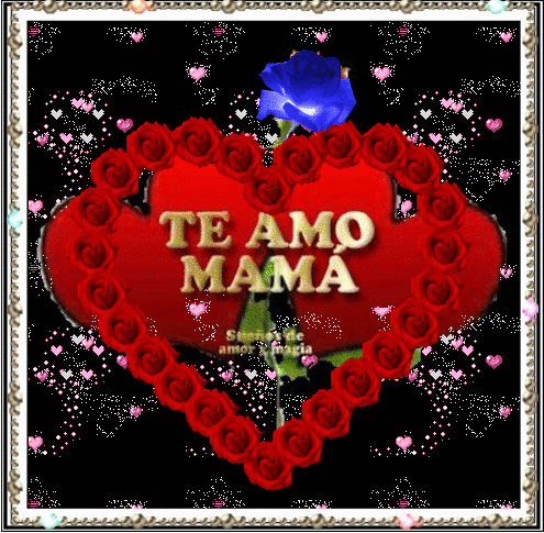 FRASES Y GIFS: Te amo mama