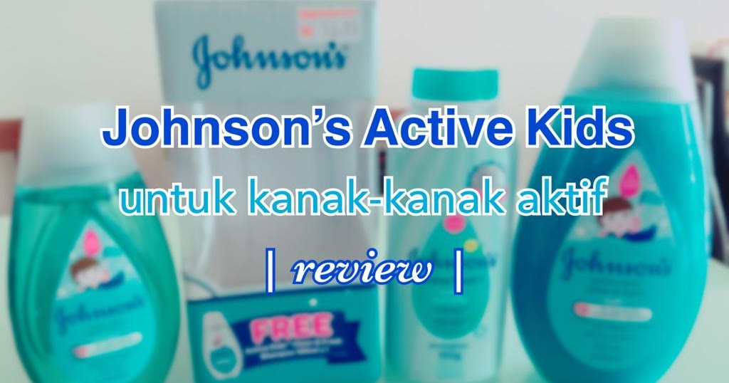 JOHNSON’S Active Kids untuk kanak-kanak aktif
