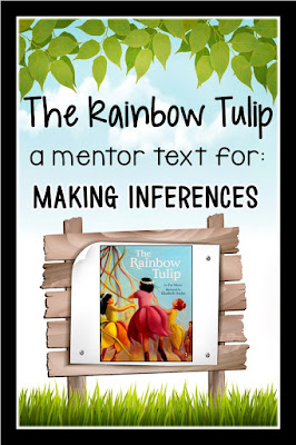 The Rainbow Tulip: A Mentor Text for Inferences (includes freebies ...