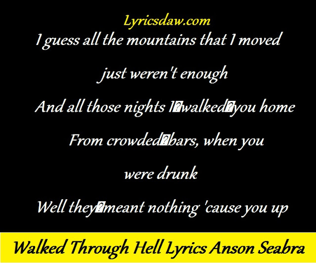 Walked Through Hell Lyrics Anson Seabra
