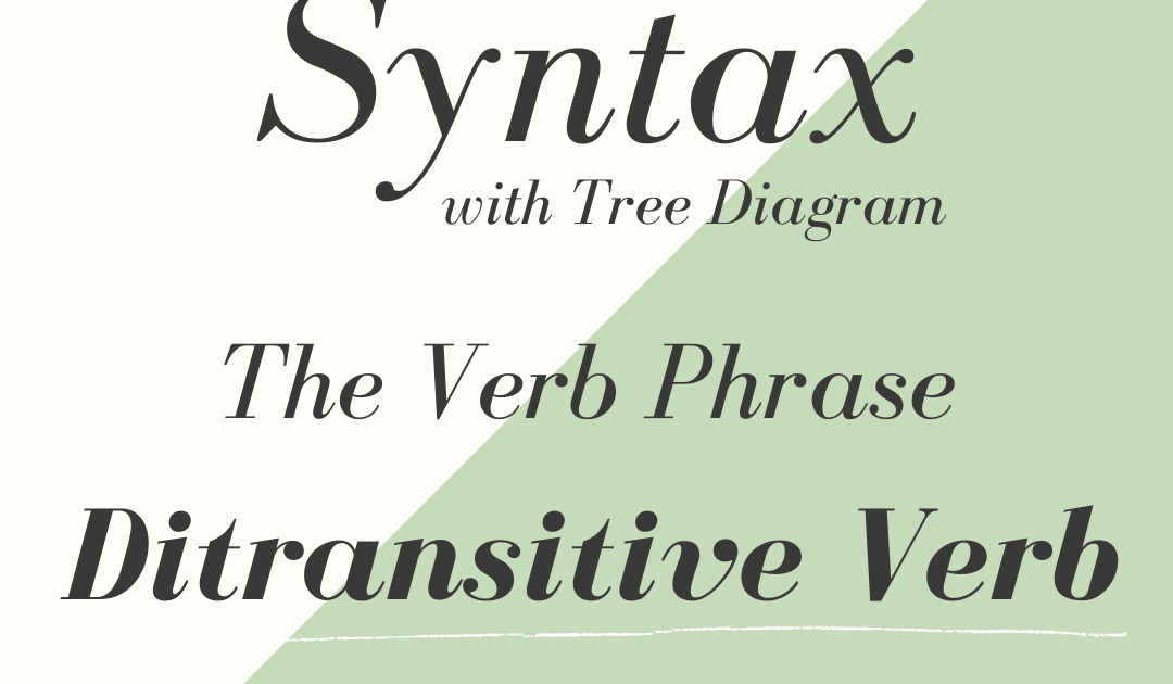 Syntax and Tree Diagram : Ditransitive Verb