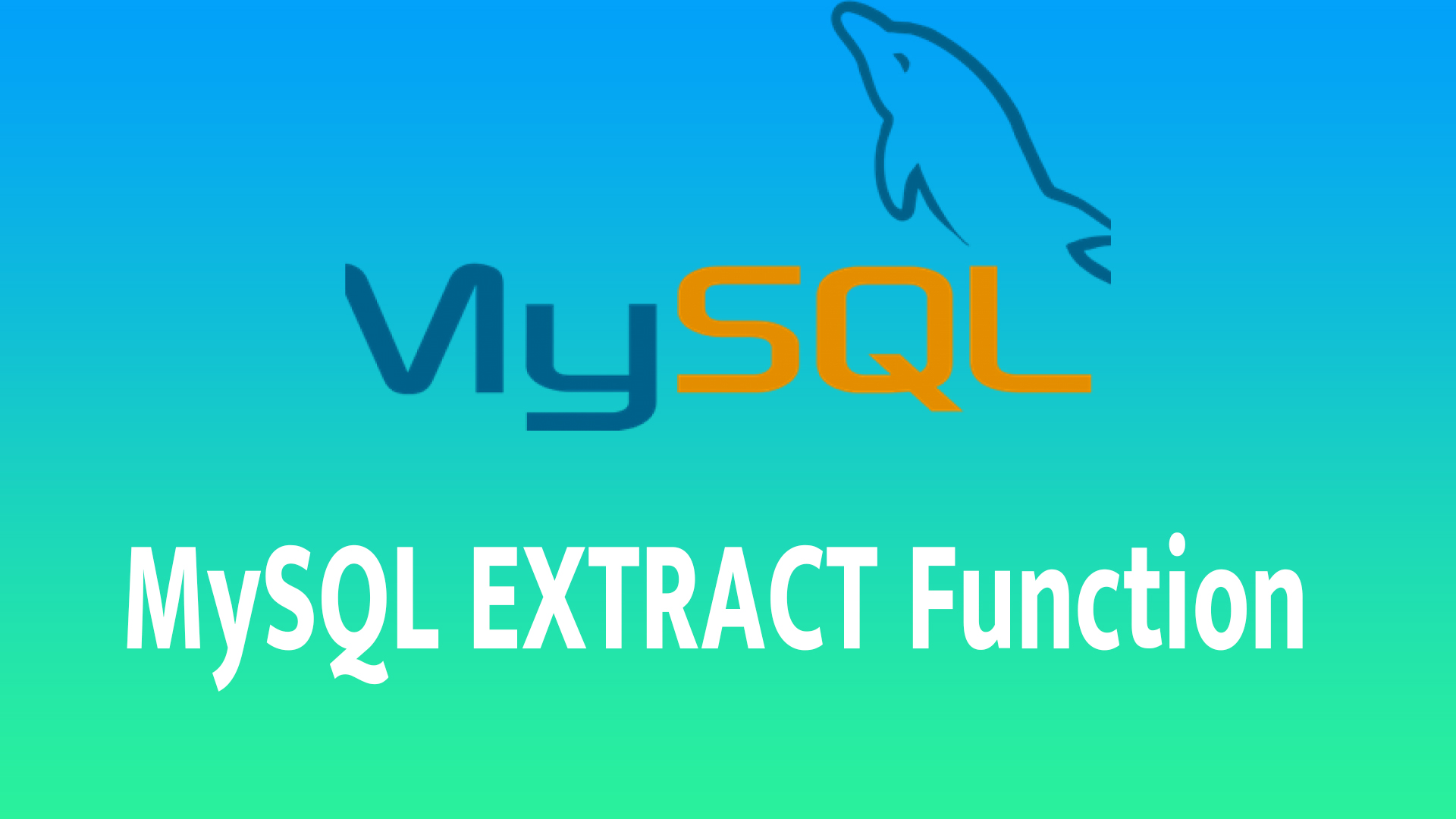MySQL EXTRACT Function MySQL EXTRACT Function