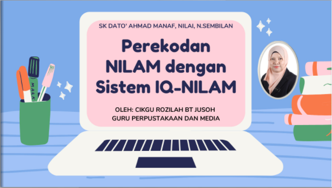 PUSAT SUMBER SEKOLAH SK DATO' AHMAD MANAF, NILAI, N.SEMBILAN: SISTEM IQ-NILAM