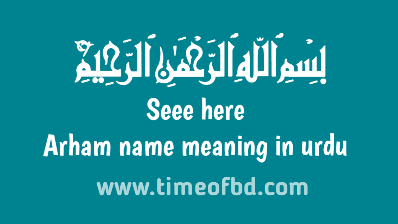 Arham Name Meaning In Urdu Time Of BD arham-name-meaning-in-urdu-time-of-bd
