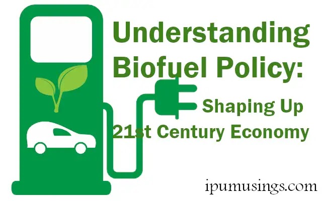 Understanding Biofuel Policy: Shaping Up 21st Century Economy (#biofuel ...