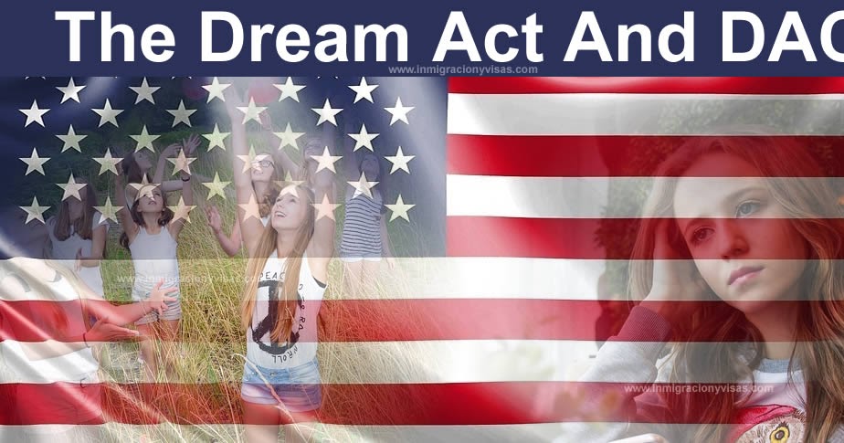 Inmigracion y Visas: Dream Act And DACA Policies Designed To Protect ...