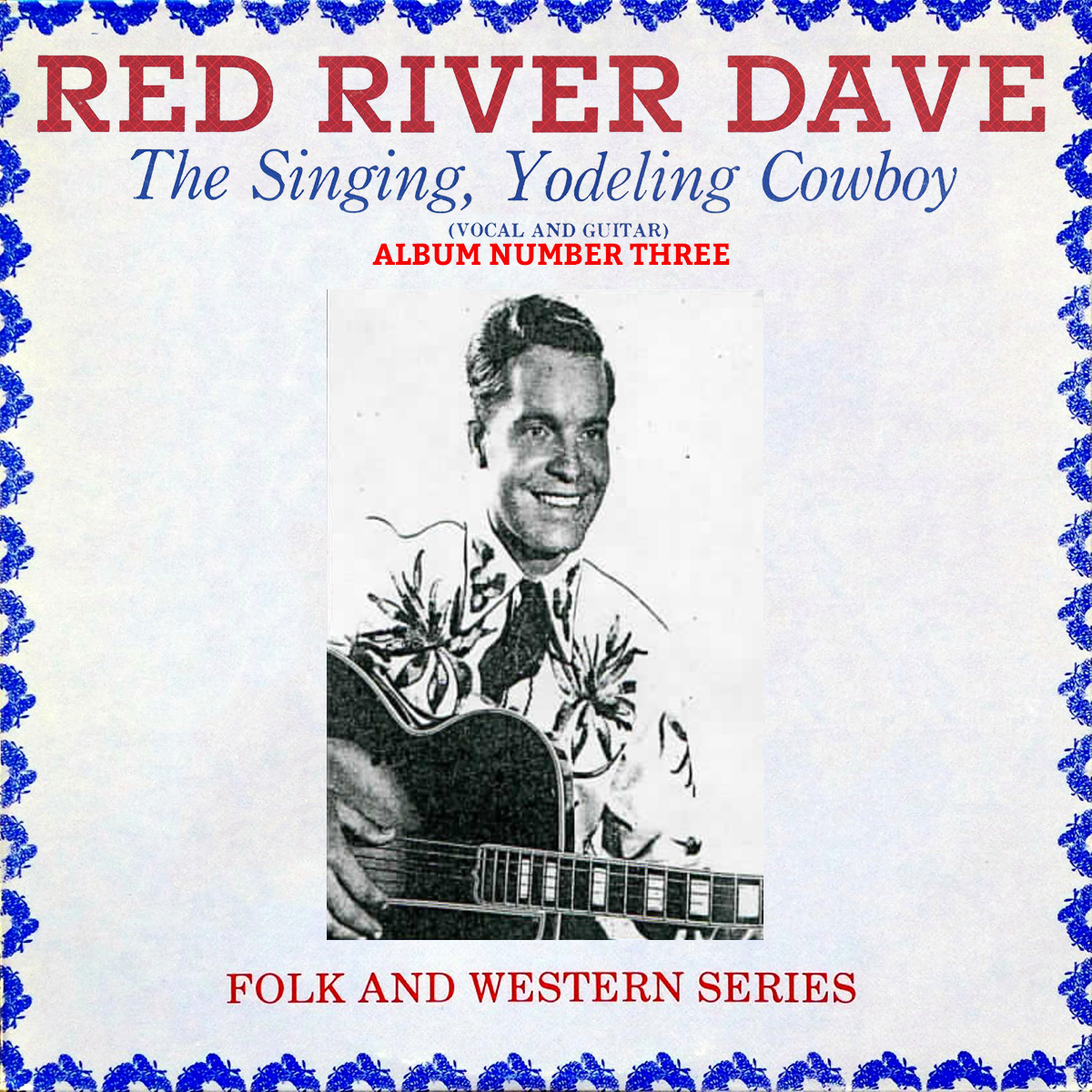 Glenn's Country Music Cabinet: Red River Dave ~ The Singing, Yodeling ...