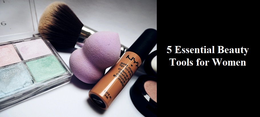 5 Essential Beauty Tools for Women