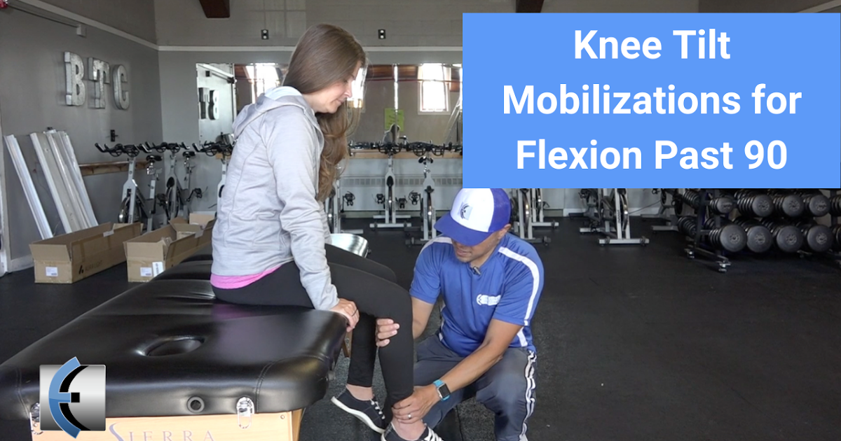 Knee Tilt Mobilizations - Improve Knee Flexion Past 90 | Modern Manual ...