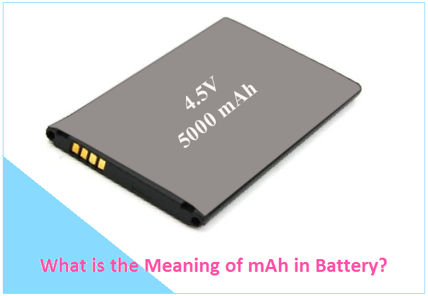 What is the Meaning of mAh in Battery? Explained - ETechnoG