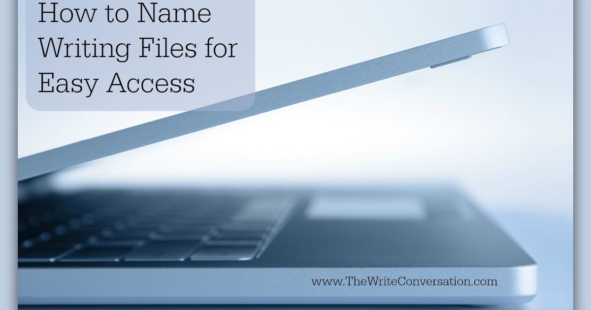 The Write Conversation: How to Name Writing Files for Easy Access