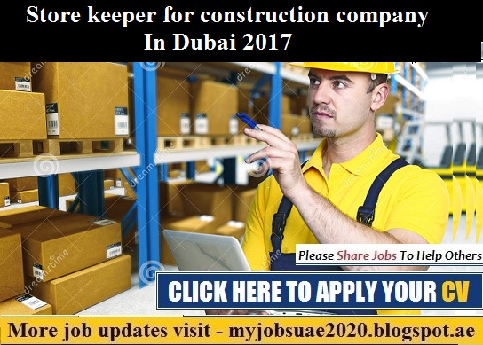 Store Keeper For Construction Company In Dubai 2017 Myjobsuae store-keeper-for-construction-company-in-dubai-2017-myjobsuae