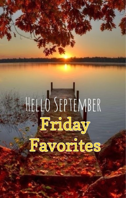 Living on Cloud Nine: FRIDAY FAVORITES...HELLO SEPTEMBER