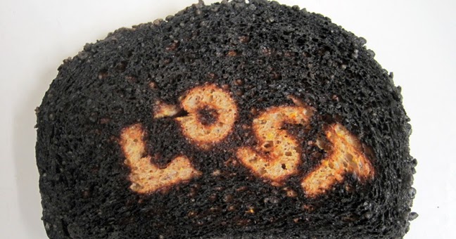 Stuff You Can't Have: Life Lesson #1: Burnt Toast