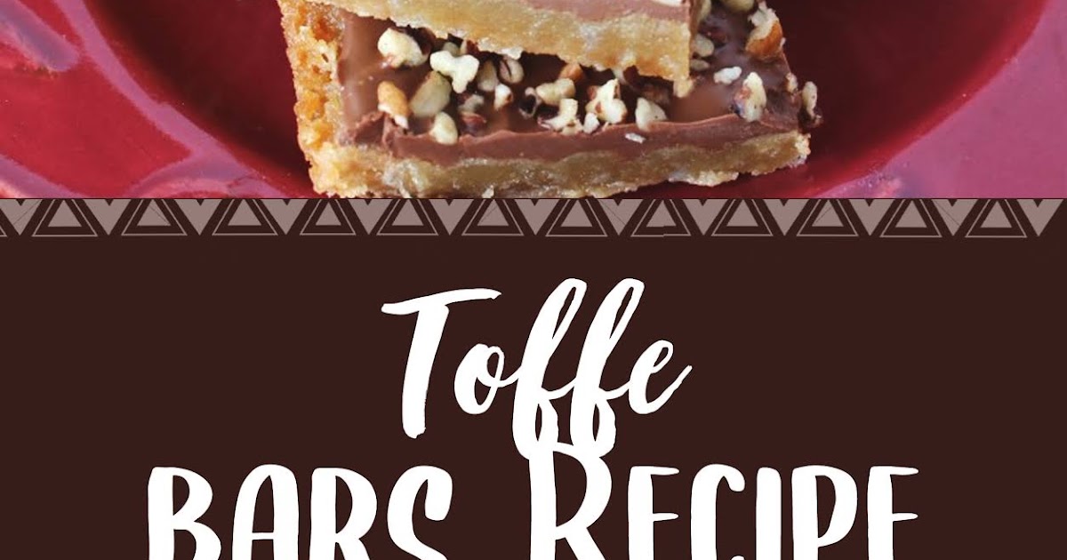 Toffee Bars Recipe - 10 CAPTAIN RECIPES