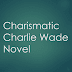 Charismatic Charlie Wade Complete Novel Chapters Free Online « Trendly ...