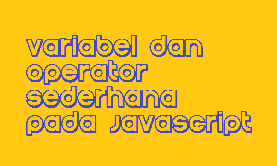 Tutorial Belajar JavaScript 4 : Variabel dan Operator - Web Design ...