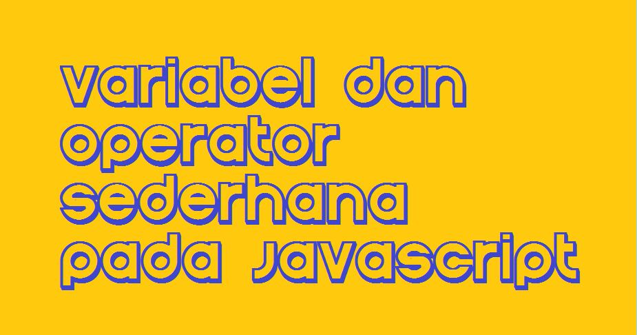 Tutorial Belajar JavaScript 4 : Variabel dan Operator - Web Design Purbalingga
