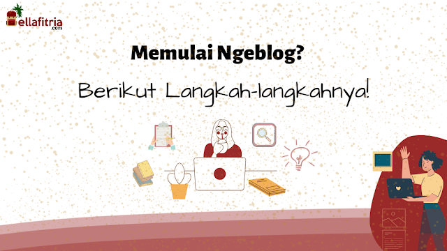 Memulai Ngeblog? Berikut Langkah-langkahnya - Ella Fitria