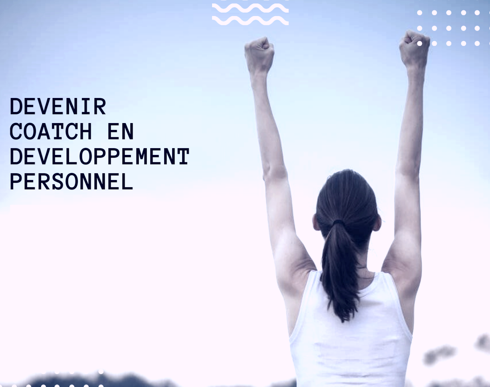 Comment devenir coach en développement personnel? ~ Mieux vivre