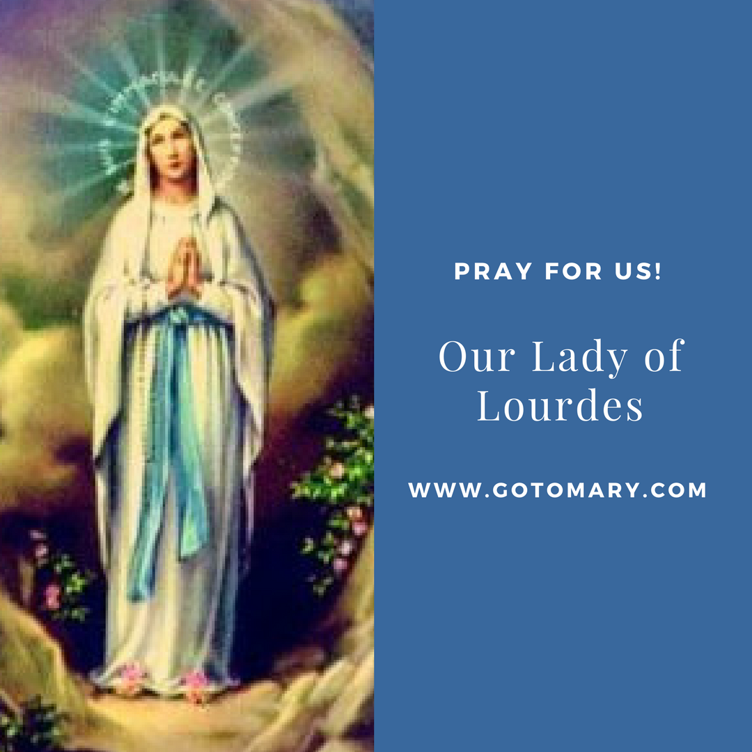 Our Lady of Lourdes - Go to Mary