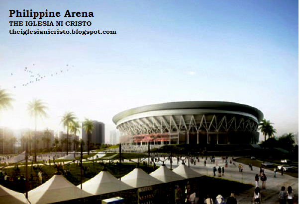THE IGLESIA NI CRISTO: The Philippine Arena