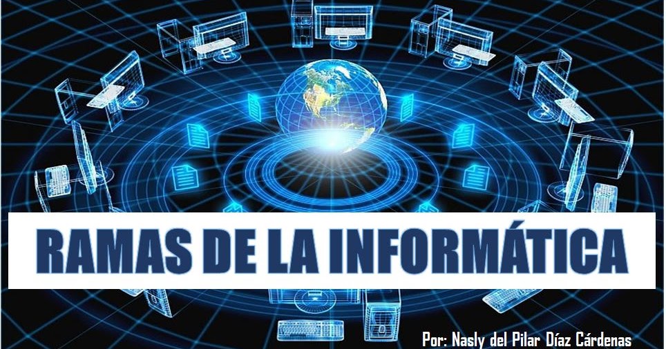 INFORMATICA: RAMAS DE LA INFORMÁTICA