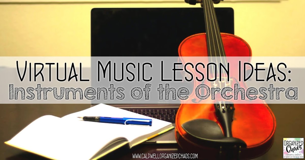 Virtual Music Lesson Ideas: Instruments of the Orchestra | Organized Chaos