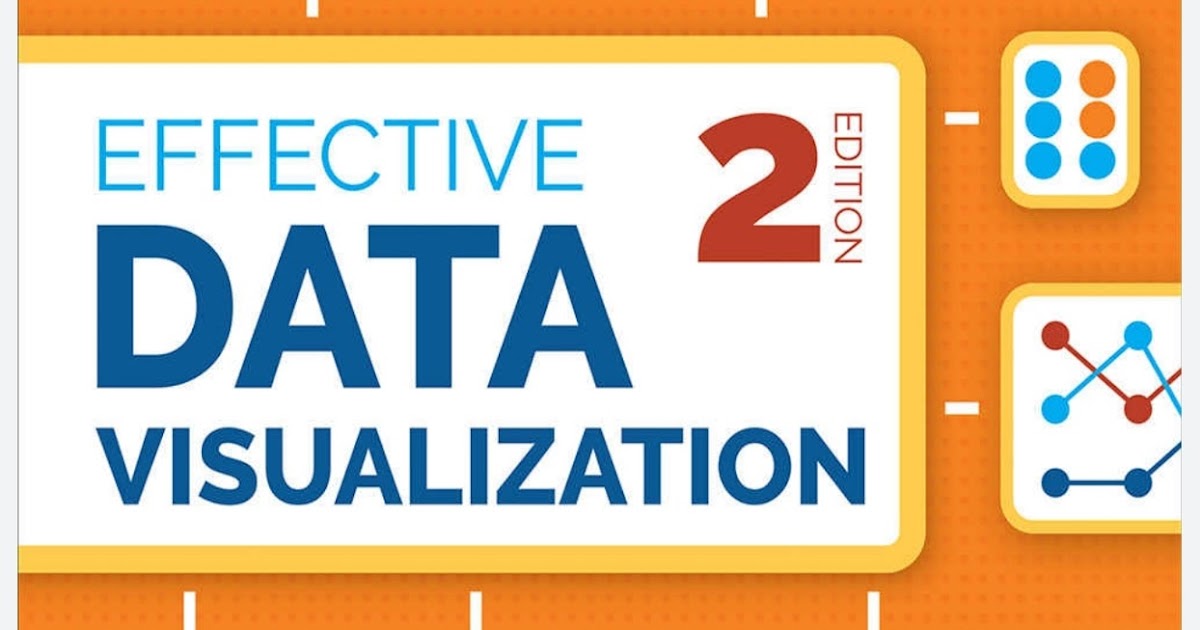Effective Data Visualization: The Right Chart for the Right Data, 2nd ...