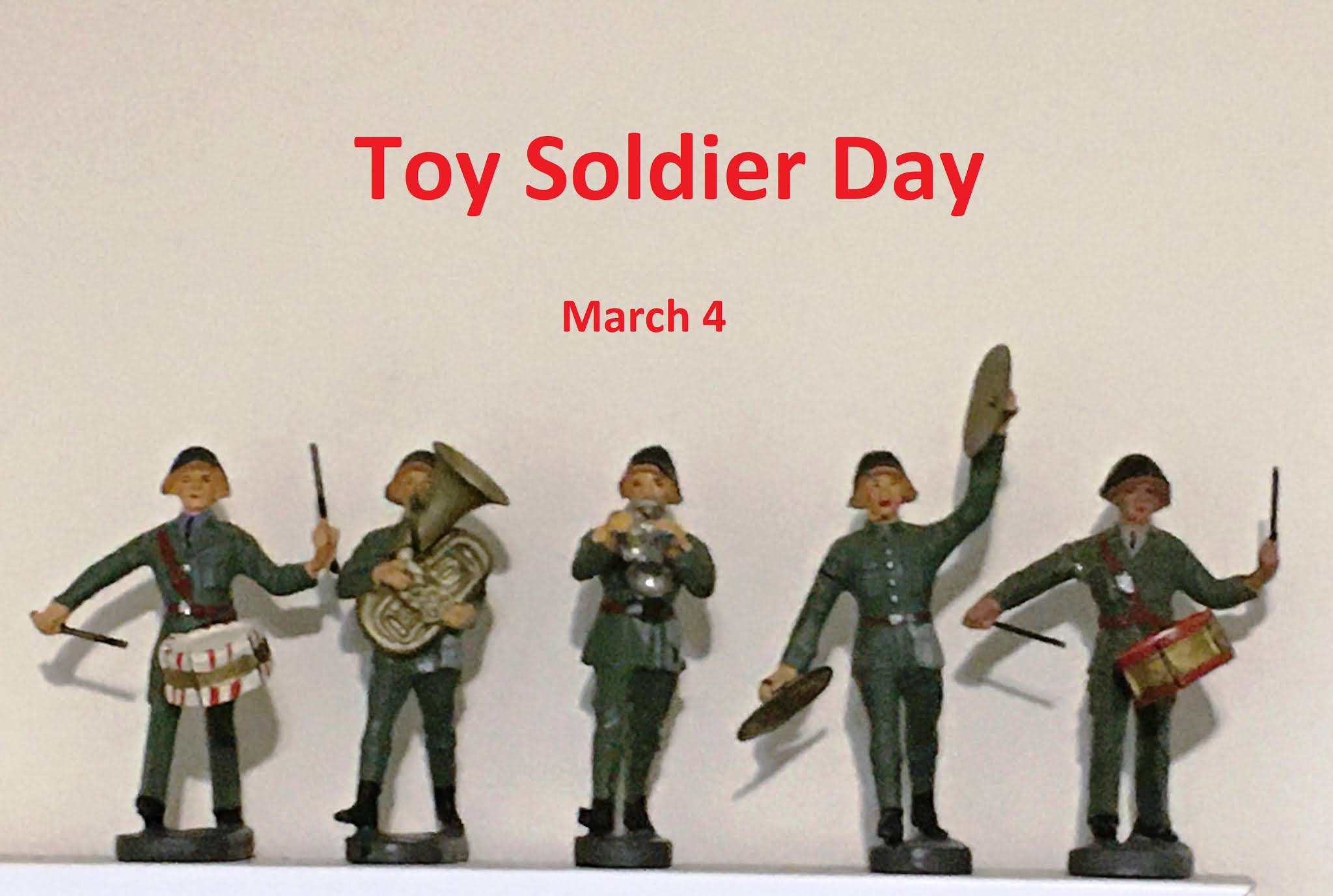 Toy soldiers and real battles: March 4th Toy Soldier Day